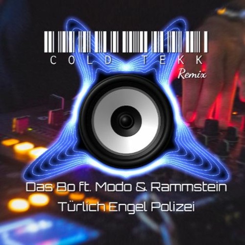 Stream Cold Tekk Remix - Das Bo Ft. Modo & Rammstein - Türlich Engel ...