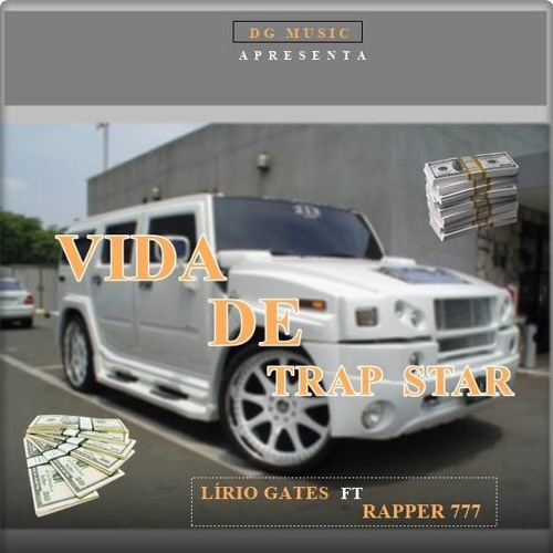 Stream Lírio Gates - Vida do Trapper Star feat_Rapper 777(Prod_by DG ...