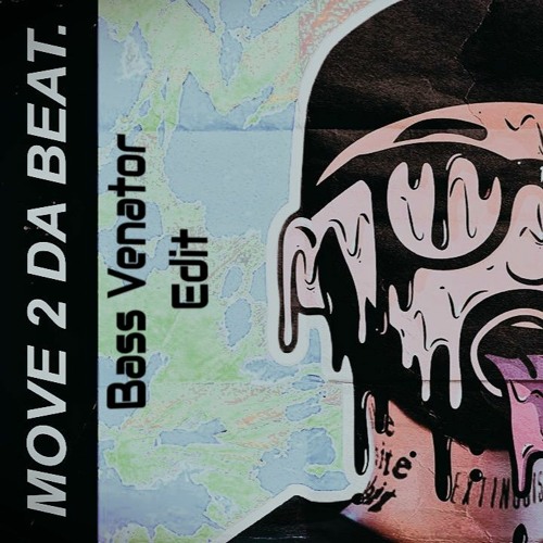 Stream MOVE 2 DA BEAT - Bass Venator Edit by Bass Venator | Listen ...