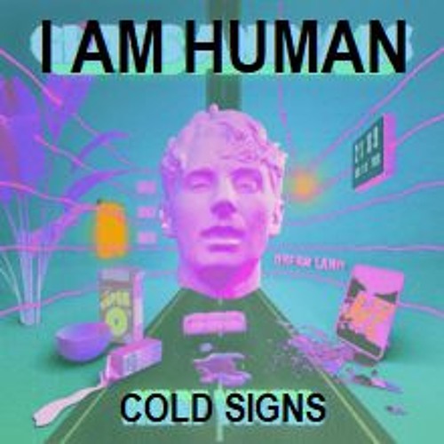 Stream Cold Signs by I Am Human | Listen online for free on SoundCloud