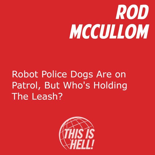 Stream Robot Police Dogs / Rod McCullom by This Is Hell! | Listen ...