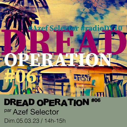 Stream Dread Operation #06 - Azef Selector présente : Rootikal Dubwise ...