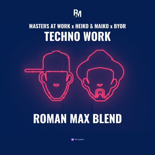 Stream MAW x Heiko & Maiko x BYOR - Techno Work (Roman Max Blend) by ...