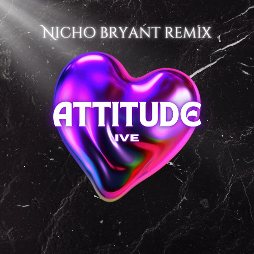 Stream ATTITUDE - IVE (Nicho Bryant Remix) by Nicho Bryant | Listen ...