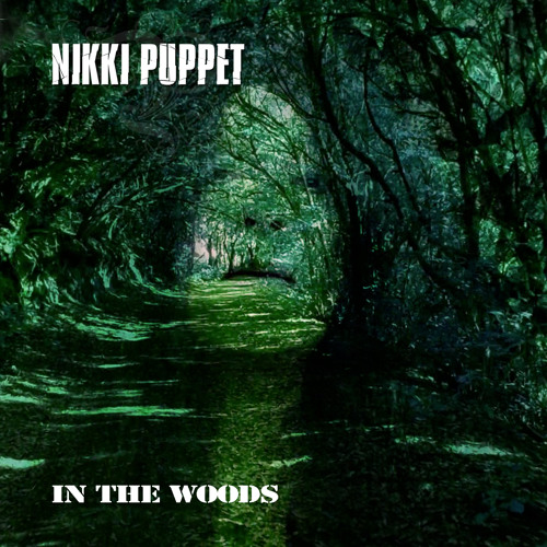 Stream In The Woods by Nikki Puppet | Listen online for free on SoundCloud