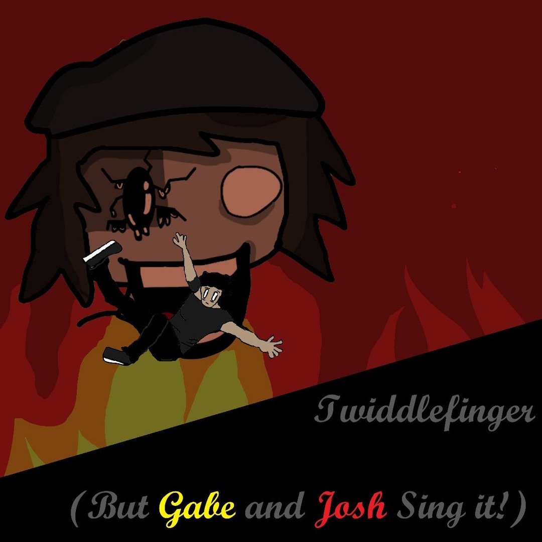 Stream Fnf Twiddlefinger (But Gabe and Josh sing it!) by Gabriel ...