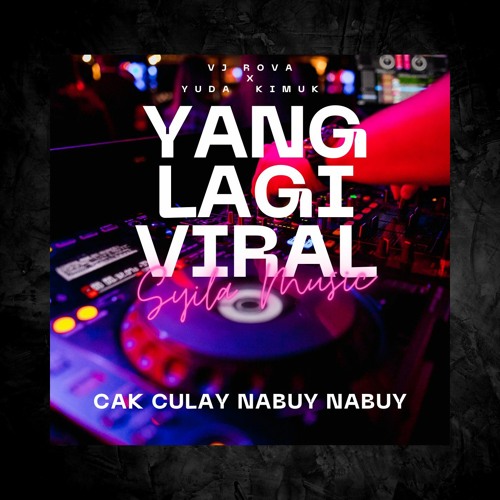 Stream REMIK SYILA MUSIK VJ ROVA & YUDA KIMUK COVER CAK CULAY NABUY ...