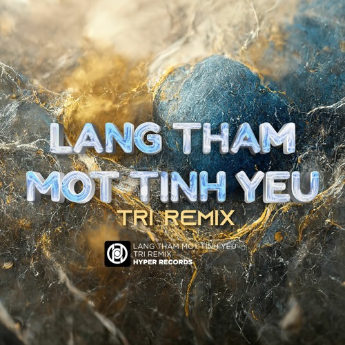Stream Lang Tham Mot Tinh Yeu (TRI Remix) [Hyper Records] by Hyper Records | Listen online for ...