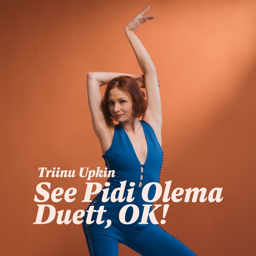 Stream See pidi olema duett, OK! by Triinu Upkin | Listen online for ...