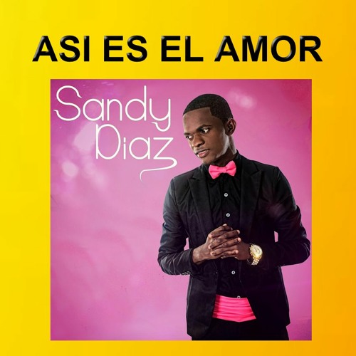 Stream Así Es El Amor - (Sandy Díaz) by Sandy Diaz | Listen online for ...