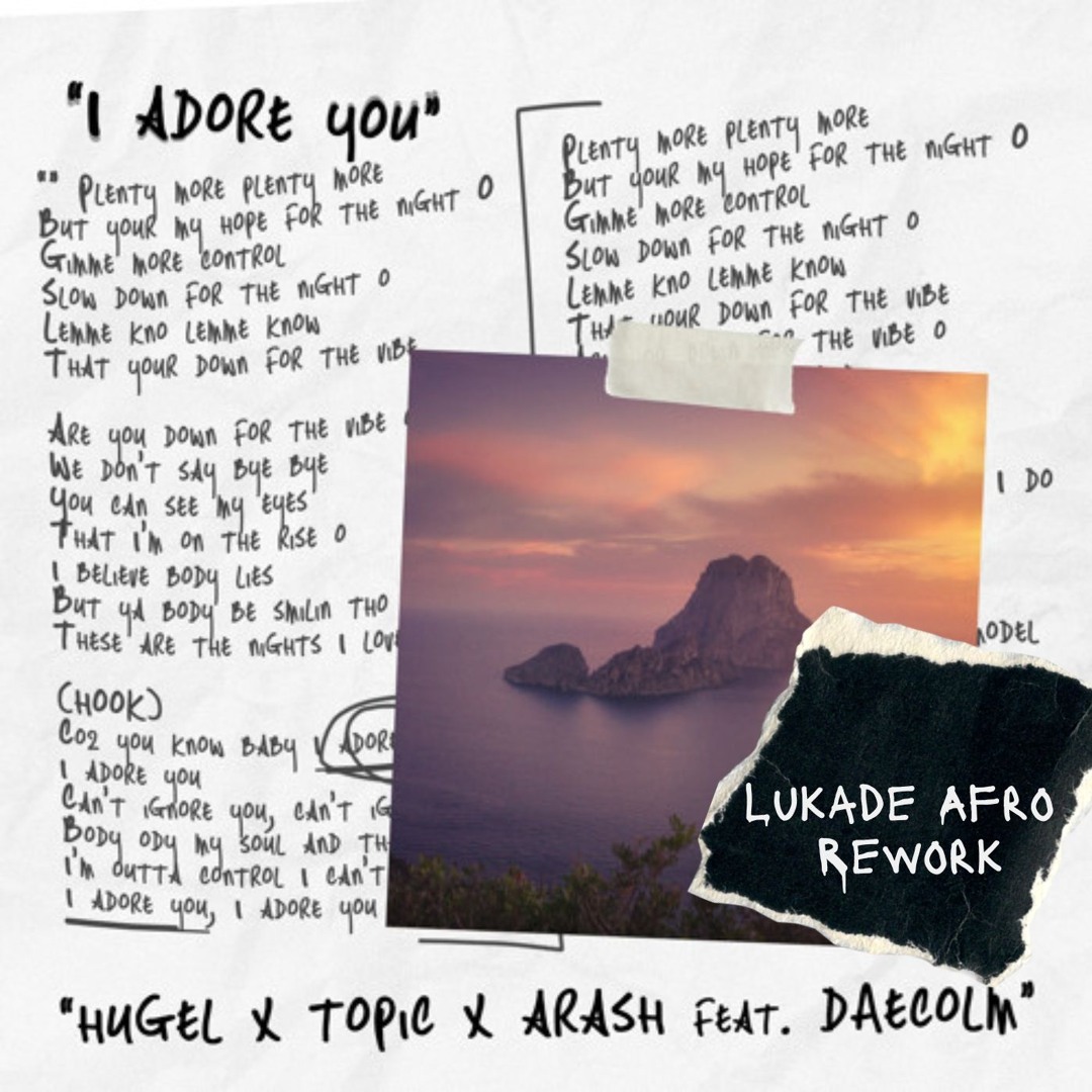Stream HUGEL X Topic X Arash Feat. Daecolm - I Adore You ( Lukade Afro ...