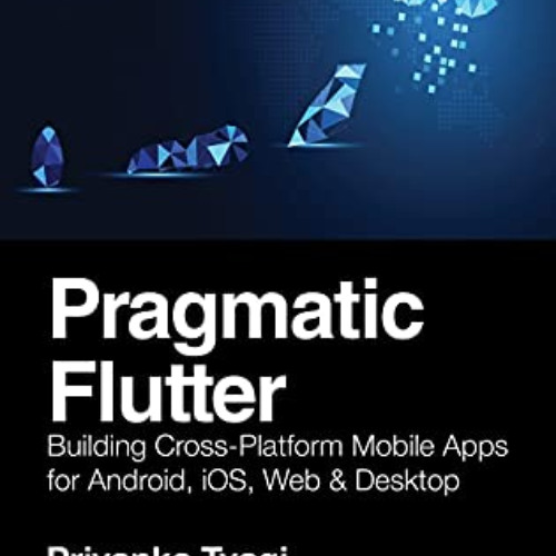 Stream Download Epub 📨 Pragmatic Flutter By Priyanka Tyagi Kindle Pdf Ebook Epub By