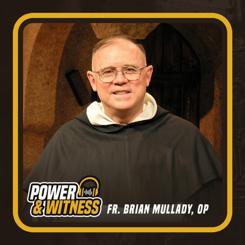 Stream Power & Witness | Guest: Fr. Brian Mullady, OP | 2/6/13 by ...