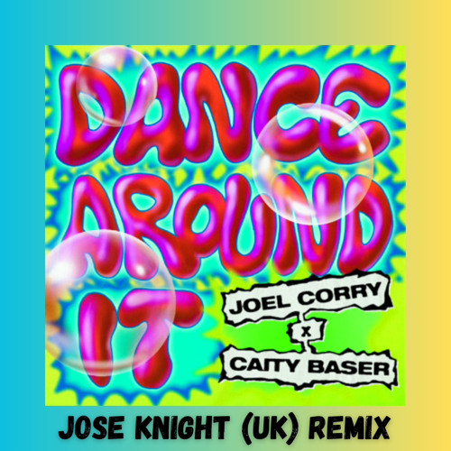 Stream Joel Corry & Caity Baser - Dance Around It (Jose Knight (UK ...