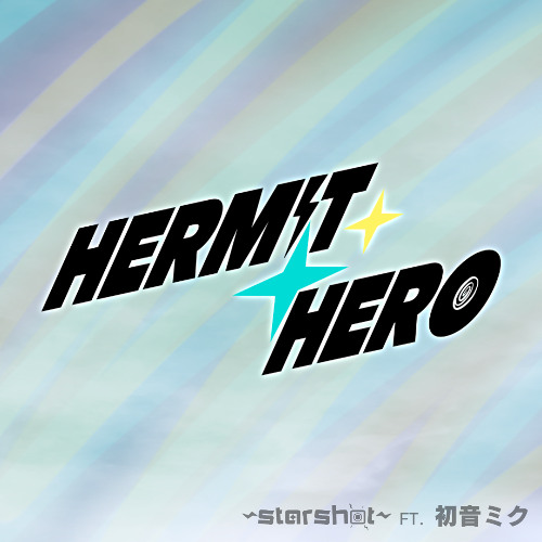 Stream Hermit Hero (ft. 初音ミク) by ~starshot~ | Listen online for free on ...