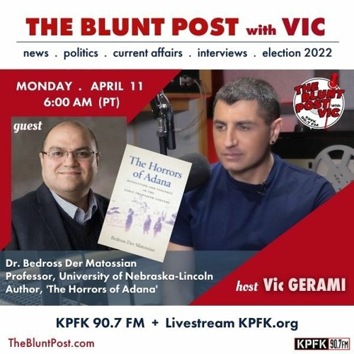 Stream THE BLUNT POST with VIC: Guest, Dr. Bedross Der Mattosian by THE ...