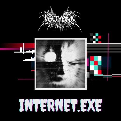 Stream Internet.exe by Death Nova | Listen online for free on SoundCloud