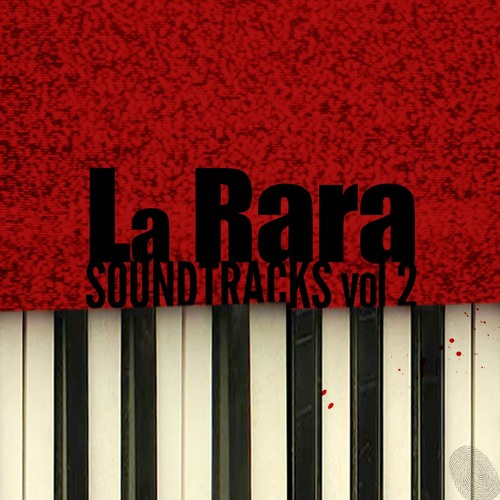 Stream La Rara | Listen to La Rara SOUNDTRACKS vol 2 (2020/ 2023 ...