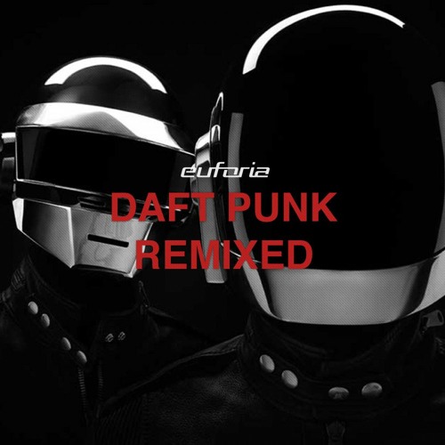 Stream Euforia | Listen to Daft Punk Remixed playlist online for free ...