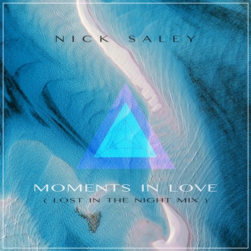 Stream Nick Saley - Moments In Love (Lost In The Night Mix) by Nick ...
