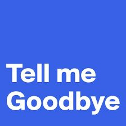 Stream Tell me Goodbye by Harpswell | Listen online for free on SoundCloud