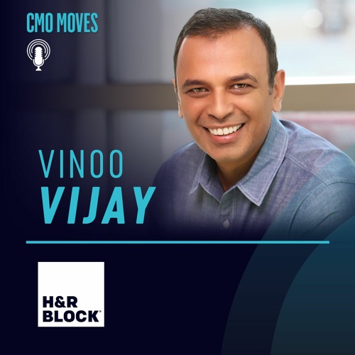 Stream episode Vinoo Vijay, CMO of H&R Block - Make Every Block Better by CMO Moves podcast ...