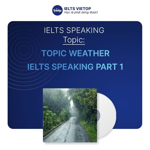Stream Topic weather – IELTS Speaking part 1 by IELTS VIETOP | Listen ...