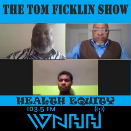Stream The Tom Ficklin Show (Guest Host Bernard Macklin): Health Equity ...