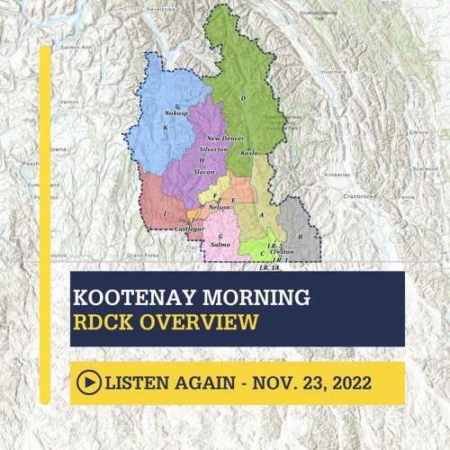 Stream November 25th, 2022 - Kootenay Morning - RDCK Overview by ...