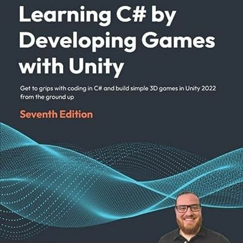 Stream Open Pdf Learning C By Developing Games With Unity Get To Grips With Coding In C And
