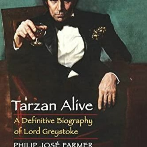 Stream Ebook Tarzan Alive: A Definitive Biography of Lord Greystoke ...