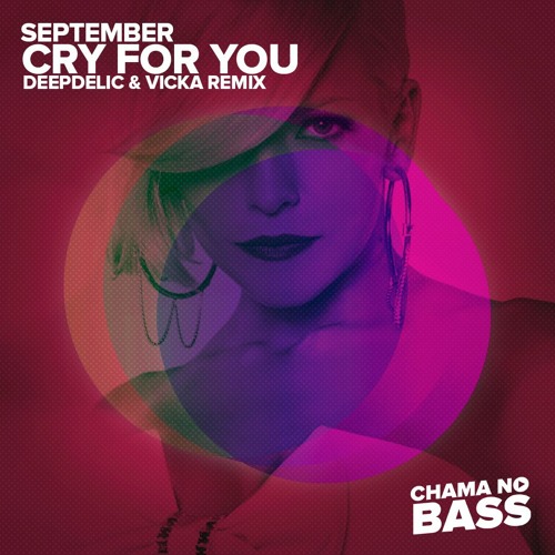 Stream September - Cry For You (DeepDelic & VICKA Remix) by 🔥CHAMA NO ...
