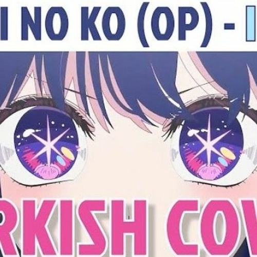 Stream Oshi no Ko - IDOL「アイドル」(Turkish Cover) Minachu by 尺卂ㄚ♫︎ | Listen ...