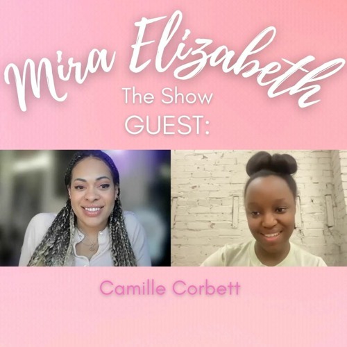 Stream The Mira Elizabeth Show - Guest: Camille Corbett by Mira ...