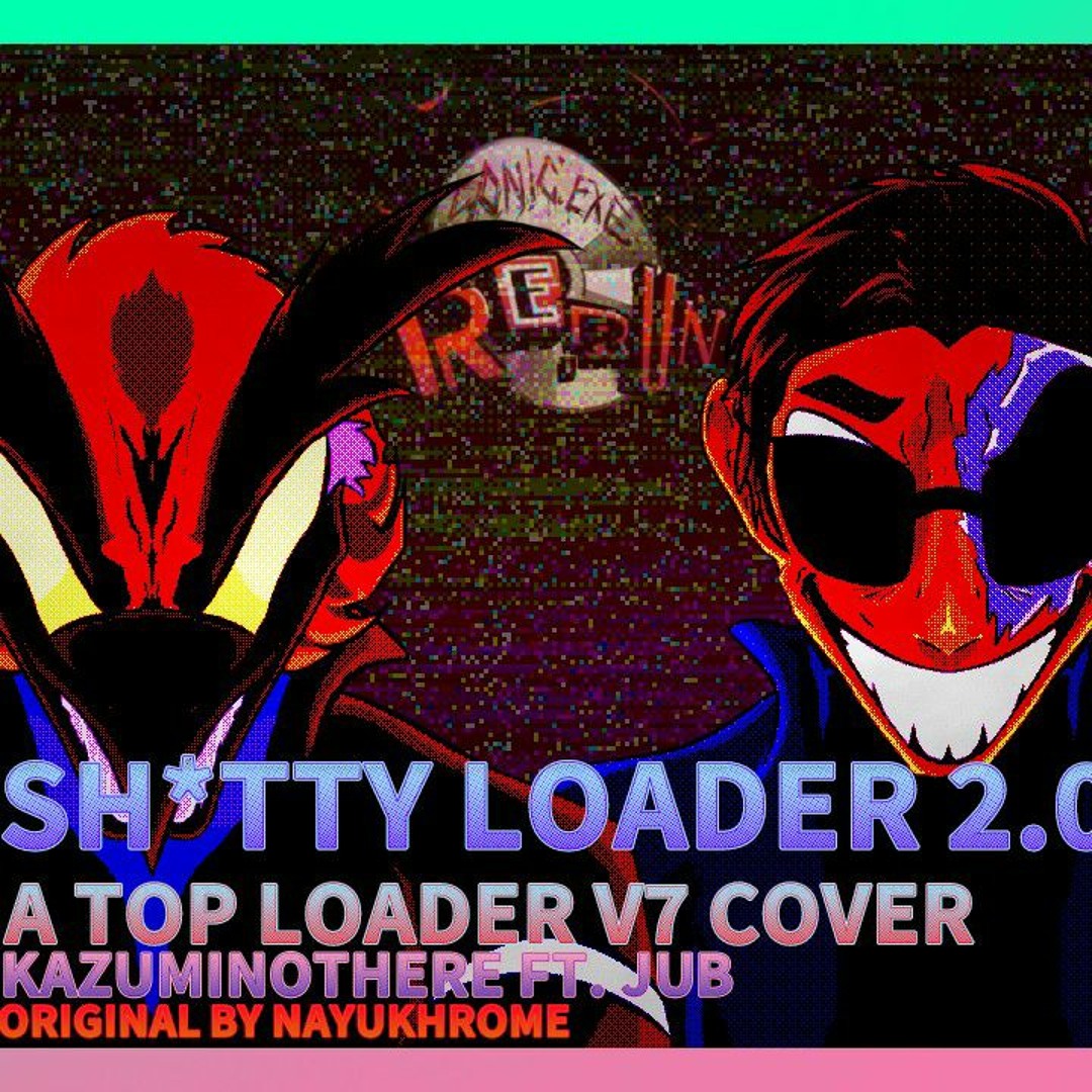 Stream SHITTY LOADER 2.0 (FNF Sonic.Exe ReRun Top Loader V7 Cover) by ...