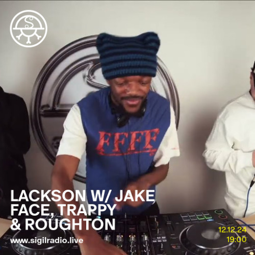 Stream LACKSON w/ JAKE FACE, TRAPPY & ROUGHTON - December 2024 - Sigil ...