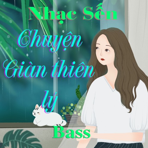 Stream Chuyen Gian Thien Ly By Minhtien Listen Online For Free On Soundcloud