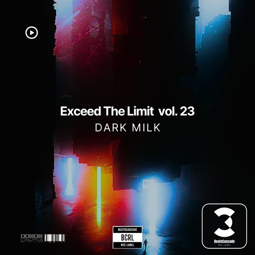 Stream DARK MILK - Exceed The Limit Vol. 23 by BeatsCascade | Listen ...