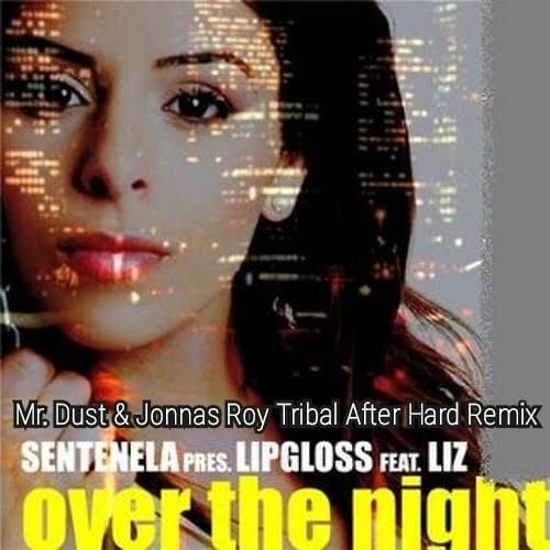Stream Sentenella Ft. Liz - Over The Night (Mr Dust & Jonnas Roy Tribal ...