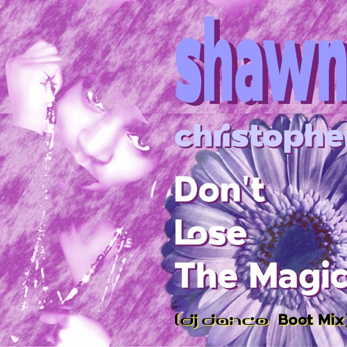 Stream Shawn Christopher - Don't Lose The Magic (Danco Boot Mix) by ...
