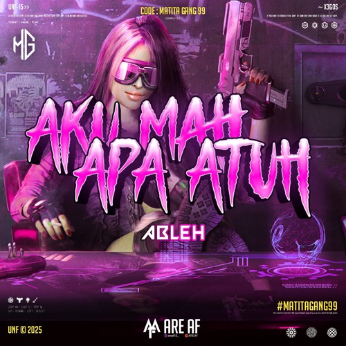 Stream AKU MAH APA ATUH ( ARE AF X ABLEH ) #MATITAGANG99 by ARE AF ...