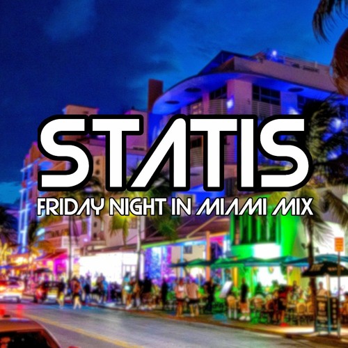 Stream "Friday Night In Miami" Mix by Statis | Listen online for free ...