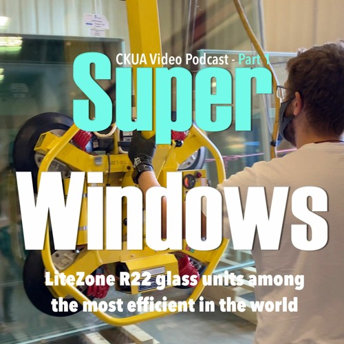 Stream episode 299A. Super Windows Part 1 - LiteZone R22 glass units ...