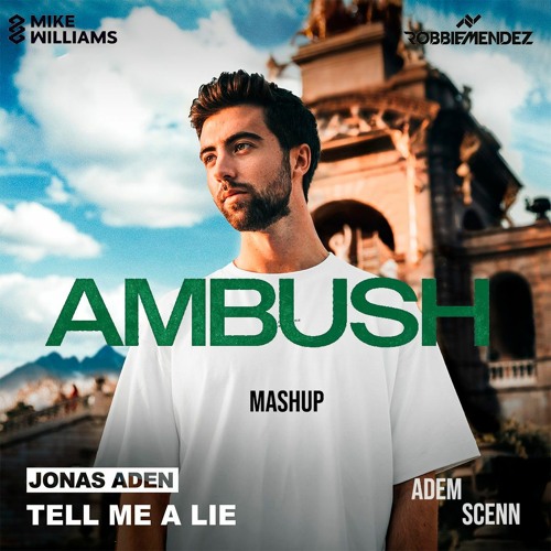 Stream Mike Williams & Robbie Mendez Vs Jonas Aden - Ambush Vs Tell Me ...