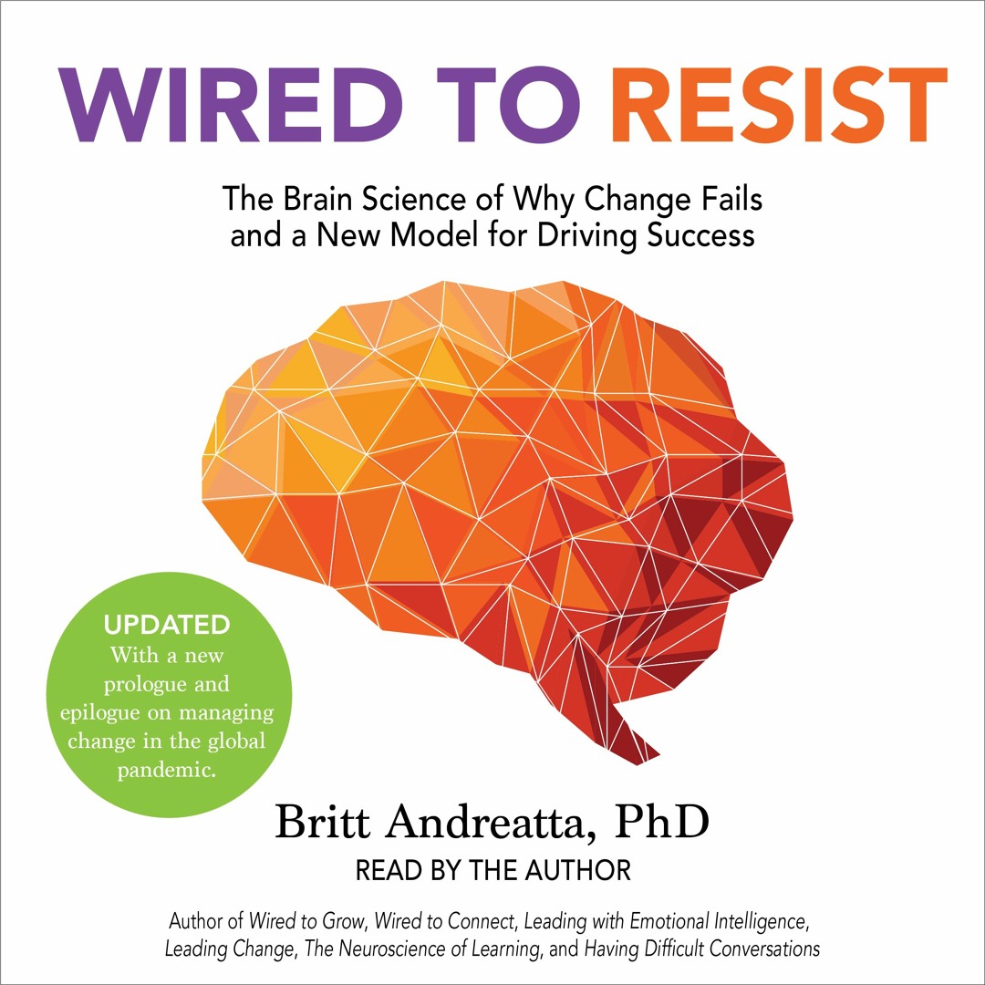 Stream Wired to Resist: the Brain Science of Why Change Fails and A New ...
