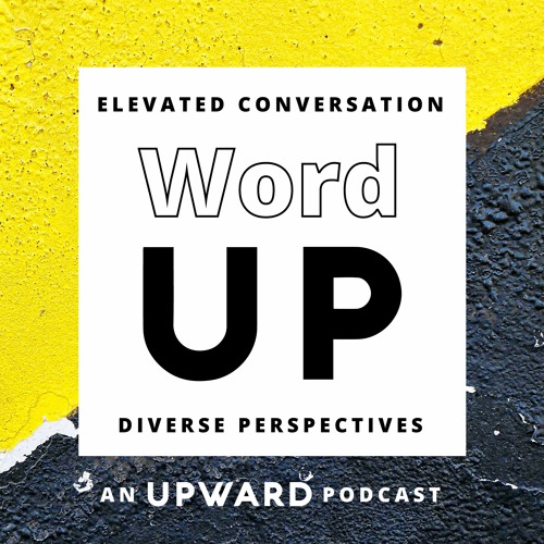 Stream episode Word UP - An Upward Podcast | Ep. 4: Empathy (Sherwin ...