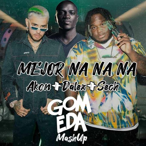 Stream Dalex X Sech X Akon - Mejor Na Na Na ( Dj GomEda Intro MashUp ) by Dj GomEda 2.0 | Listen ...