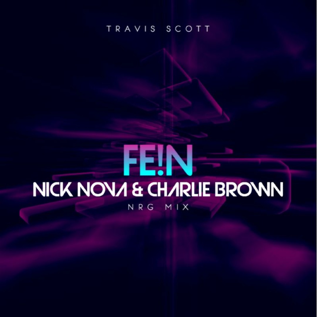 Stream FE!N [Nick Nova & Charlie Brown Mix] ** Travis Scott ** by ...
