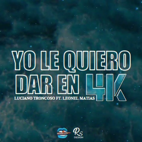 Stream YO LE QUIERO DAR EN 4 LUCIANO TRONCOSO FEAT LEONEL MATIAS ...