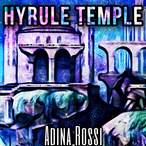Stream Hyrule Temple by Adina Rossi | Listen online for free on SoundCloud